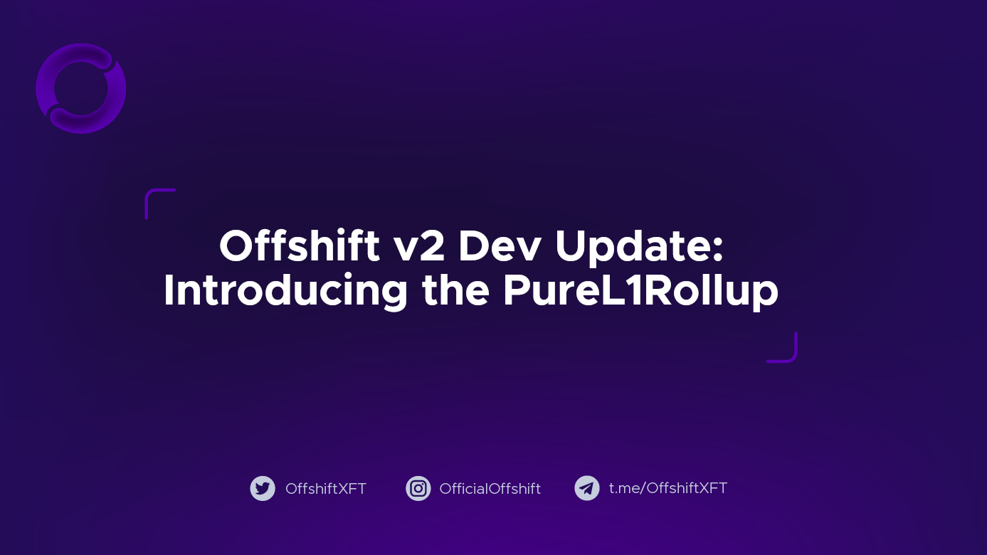 Offshift v2 Dev Update: Introducing the PureL1Rollup | Offshift